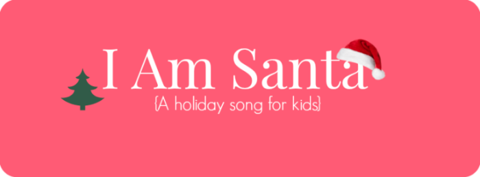 I Am Santa {VIDEO + Free Sheet Music!} - Wholesome Harmonies, LLC